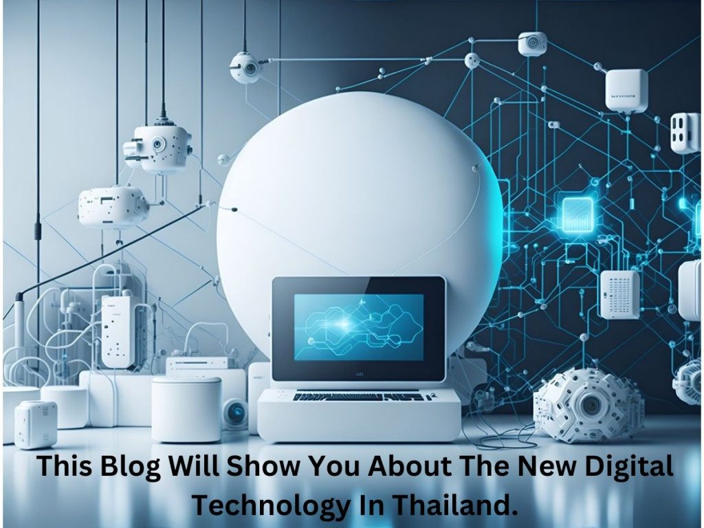 This Blog Will Show You About The New Digital Technology In Thailand